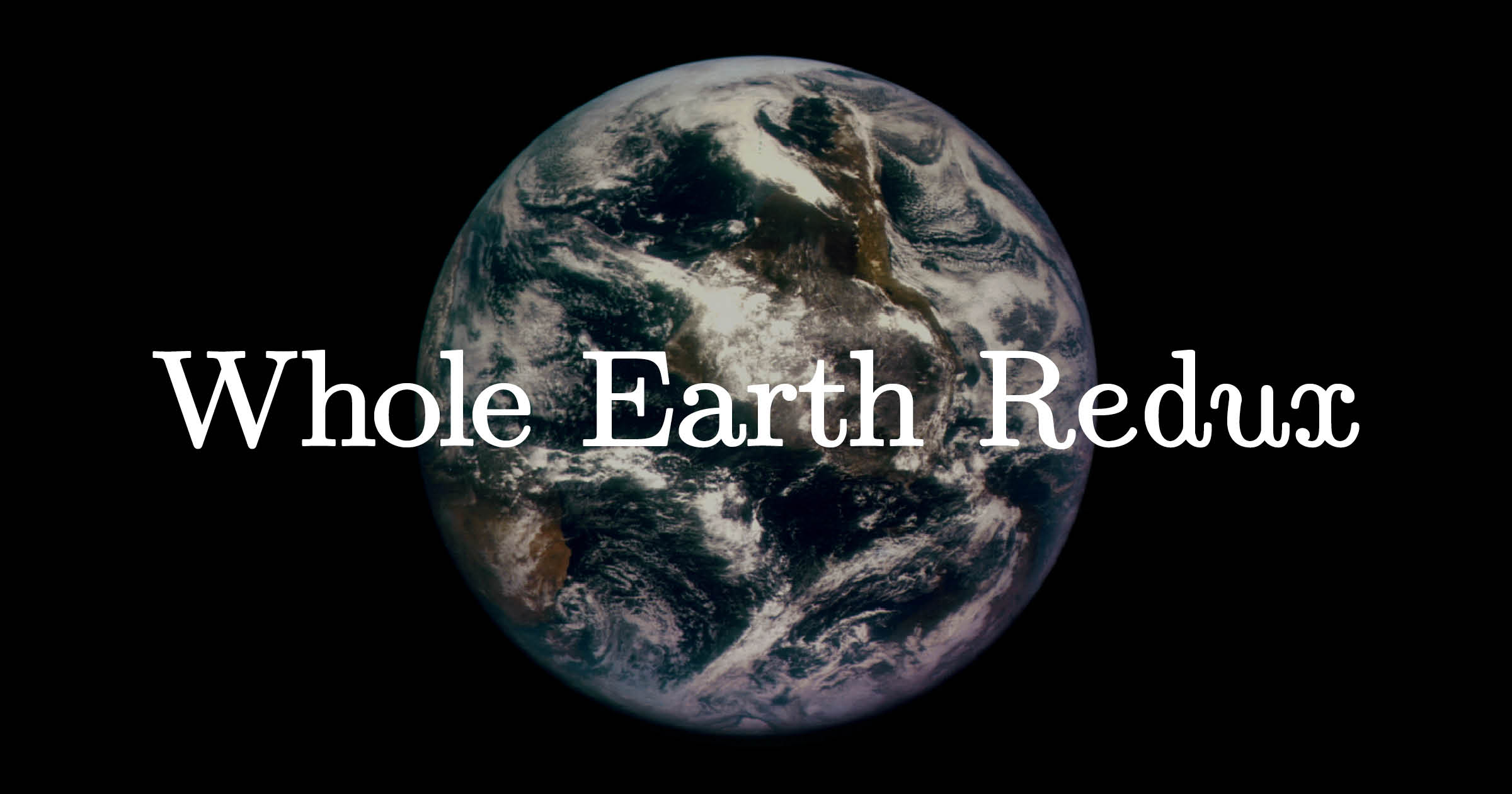 Whole Earth Redux